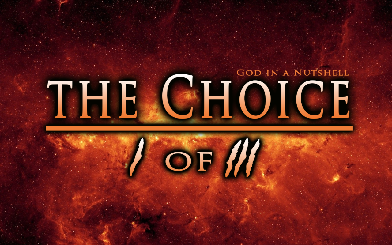 The Choice part I of III by Trey Smith - God in a Nutshell